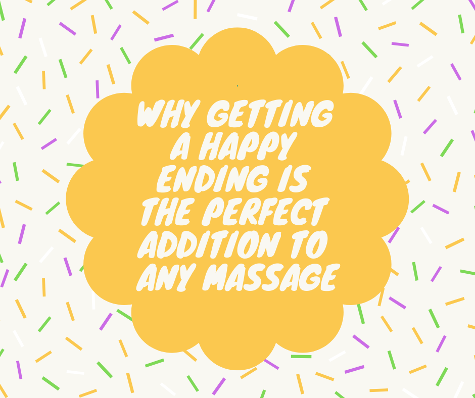 Why Getting A Happy Ending Is The Perfect Addition To Any Massage ...